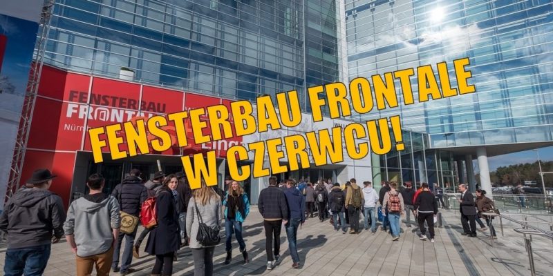 Forum Branżowe | Znamy nowy termin Fensterbau Frontale! portal branży stolarki